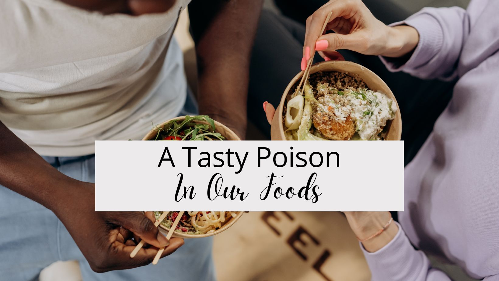 A Tasty Poison In Our Foods - Pursue Wellness