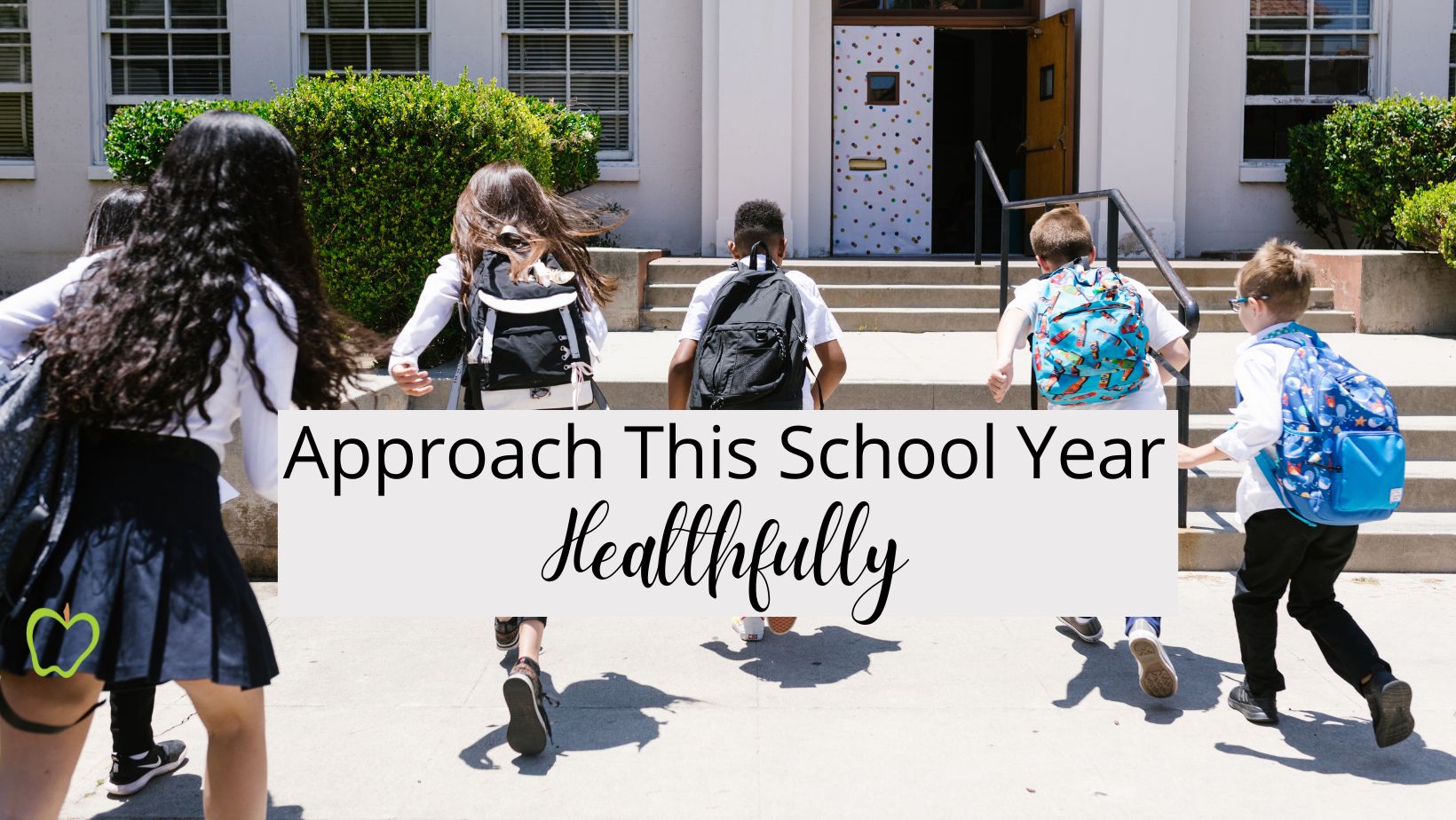 Approach This School Year Healthfully - Pursue Wellness
